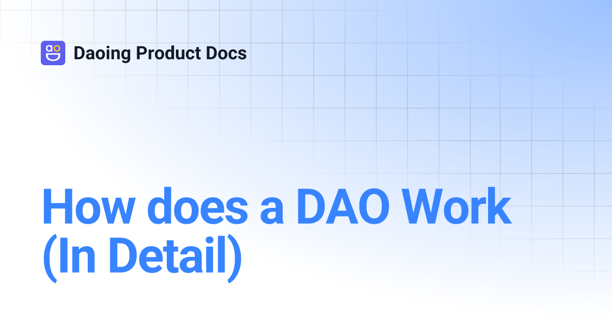 How does a DAO Work (In Detail) | Daoing Product Docs